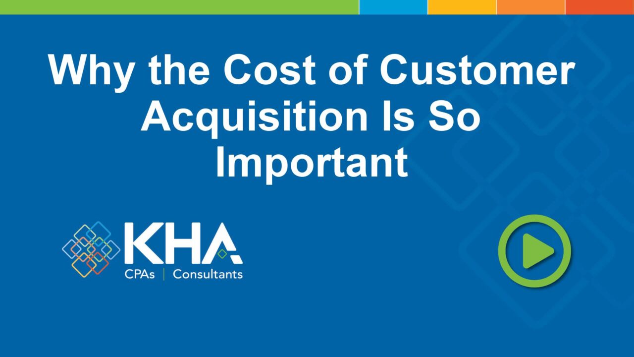 Why the Cost of Customer Acquisition Is So Important | KHA Accountants