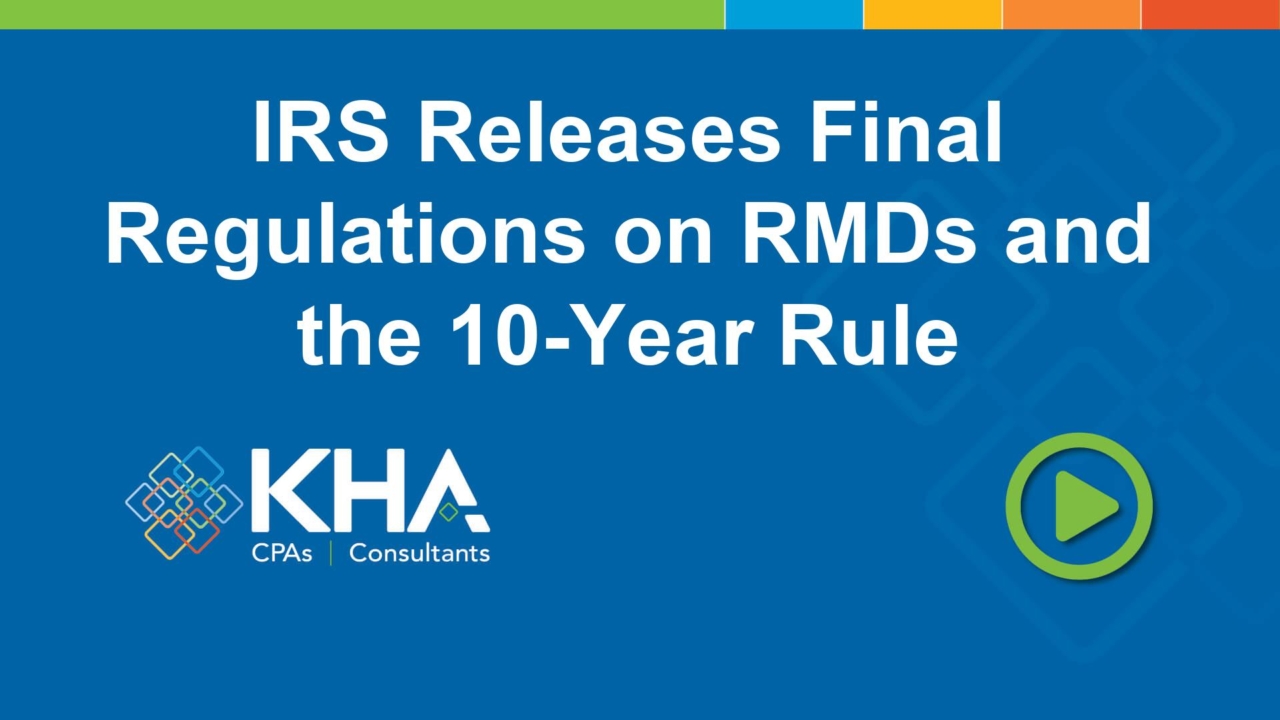 IRS Releases Final Regulations on RMDs and the 10-Year Rule | KHA ...