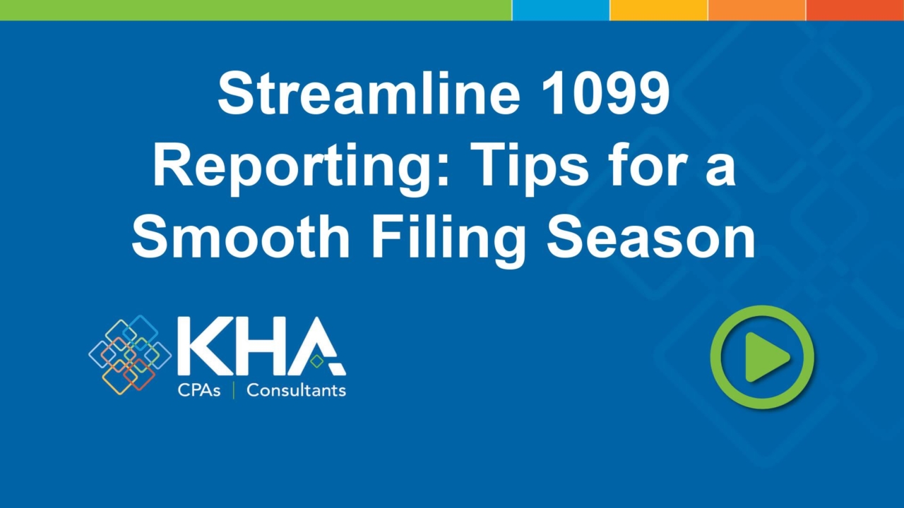 Streamline 1099 Reporting: Tips for a Smooth Filing Season | KHA ...